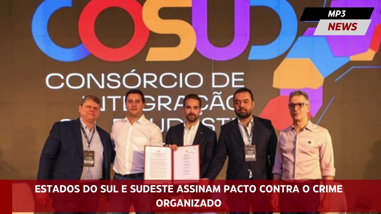 Estados do Sul e Sudeste assinam pacto contra o crime organizado