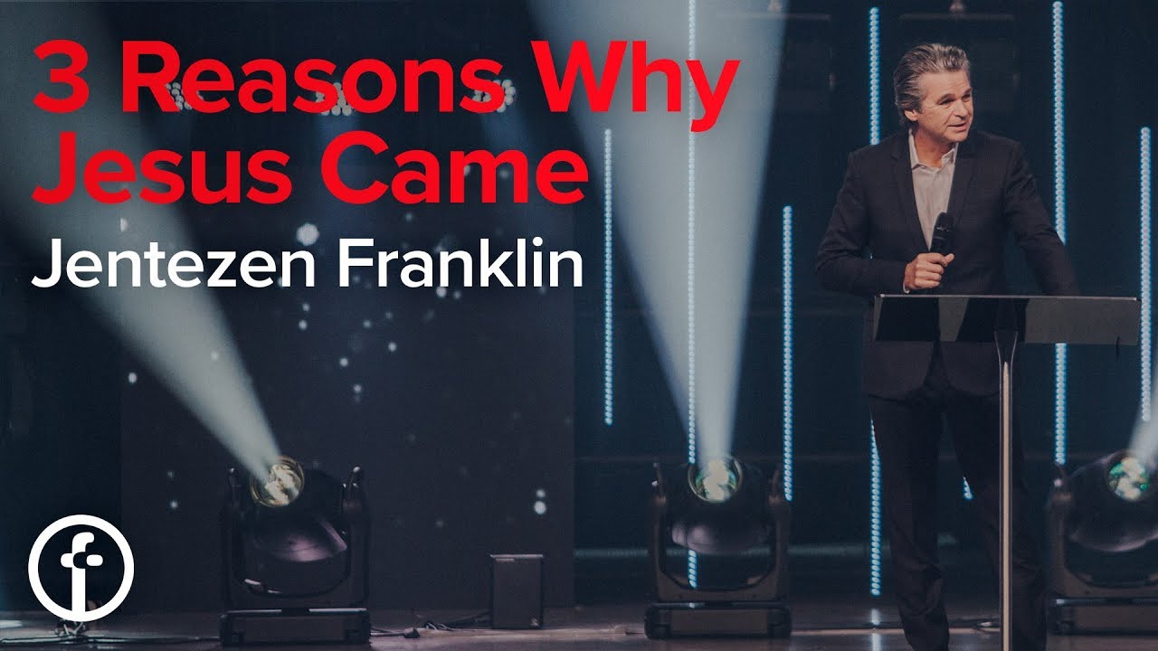 3 Reasons Why Jesus Came by Pastor Jentezen Franklin | Free Chapel
