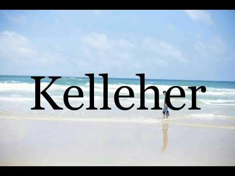 How To Pronounce Kelleher🌈🌈🌈🌈🌈🌈Pronunciation Of Kelleher