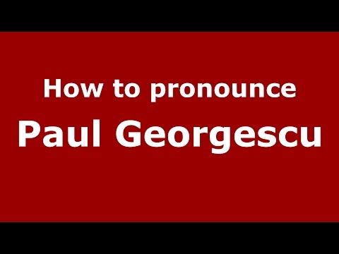 How to pronounce Paul Georgescu (Romanian/Romania) - PronounceNames.com