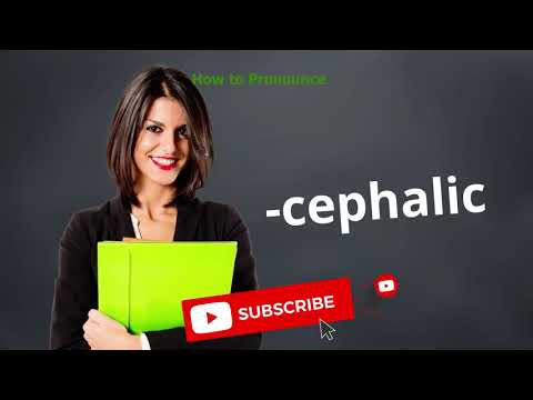 How to pronounce -cephalic | Meaning of -cephalic
