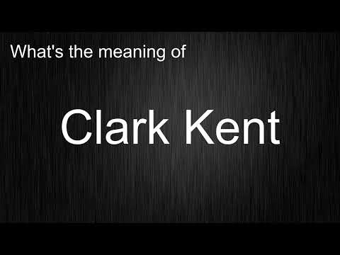 What's the meaning of "Clark Kent", How to pronounce Clark Kent?