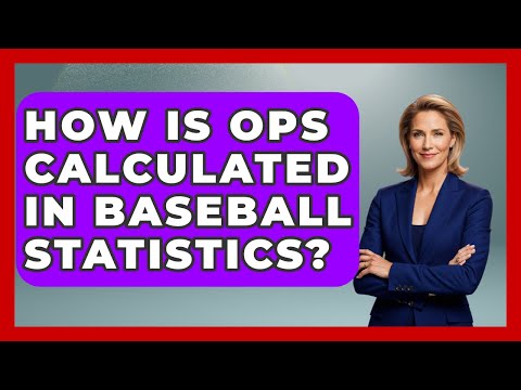 How Is OPS Calculated in Baseball Statistics? | Baseball Statistics Vault News