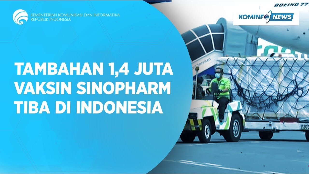 Tambahan 1,4 Juta Vaksin Sinopharm Tiba di Indonesia
