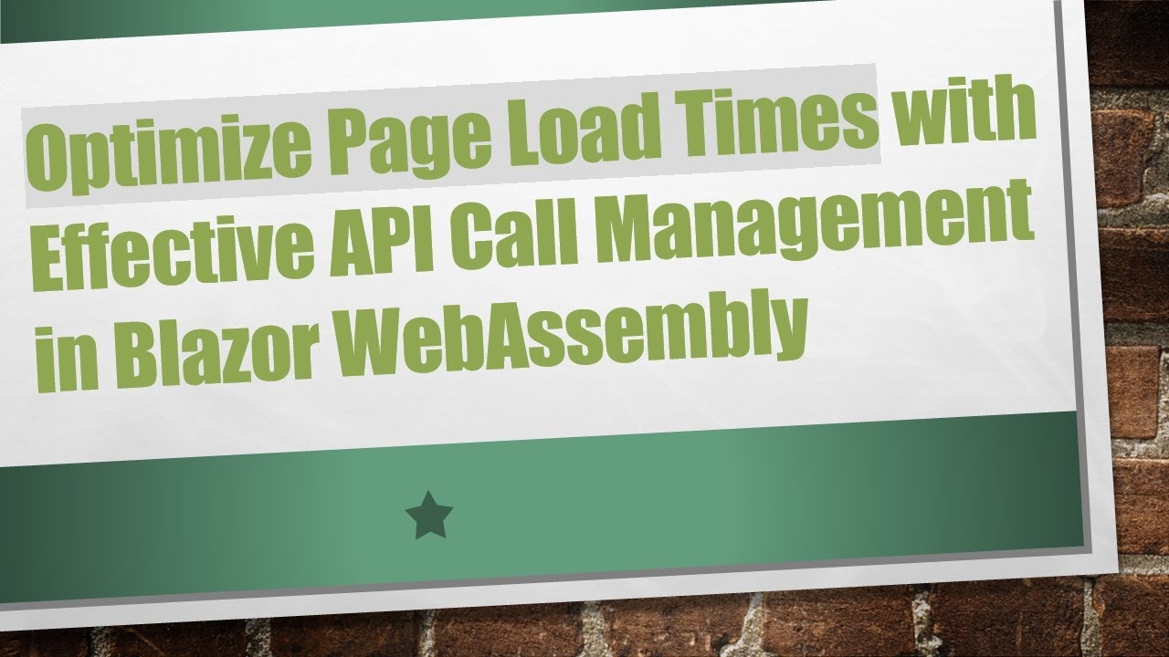 Optimize Page Load Times with Effective API Call Management in Blazor WebAssembly