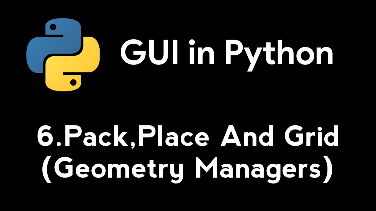 Pack , Place ,Grid Geometry Managers Tkinter Python Tutorial 6