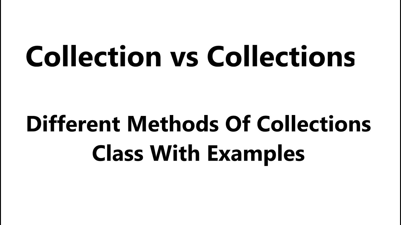 Differences between Collection and Collections in Java | collections class methods in java | Utility