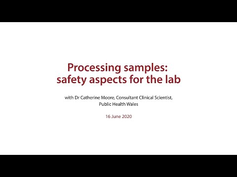 Processing samples: safety aspects for the lab - presented by Dr Catherine Moore