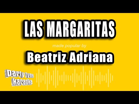 Beatriz Adriana - Las Margaritas (Versión Karaoke)