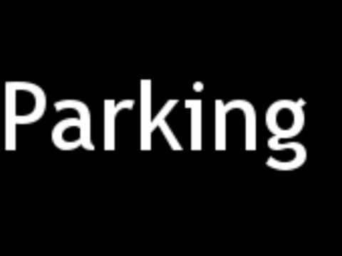 How to Pronounce Parking