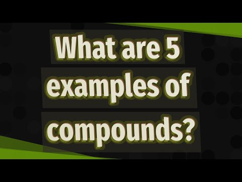 What are 5 examples of compounds?