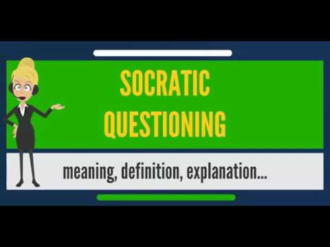What is SOCRATIC QUESTIONING? What does SOCRATIC QUESTIONING mean?
