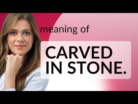 Understanding the Phrase "Carved in Stone"