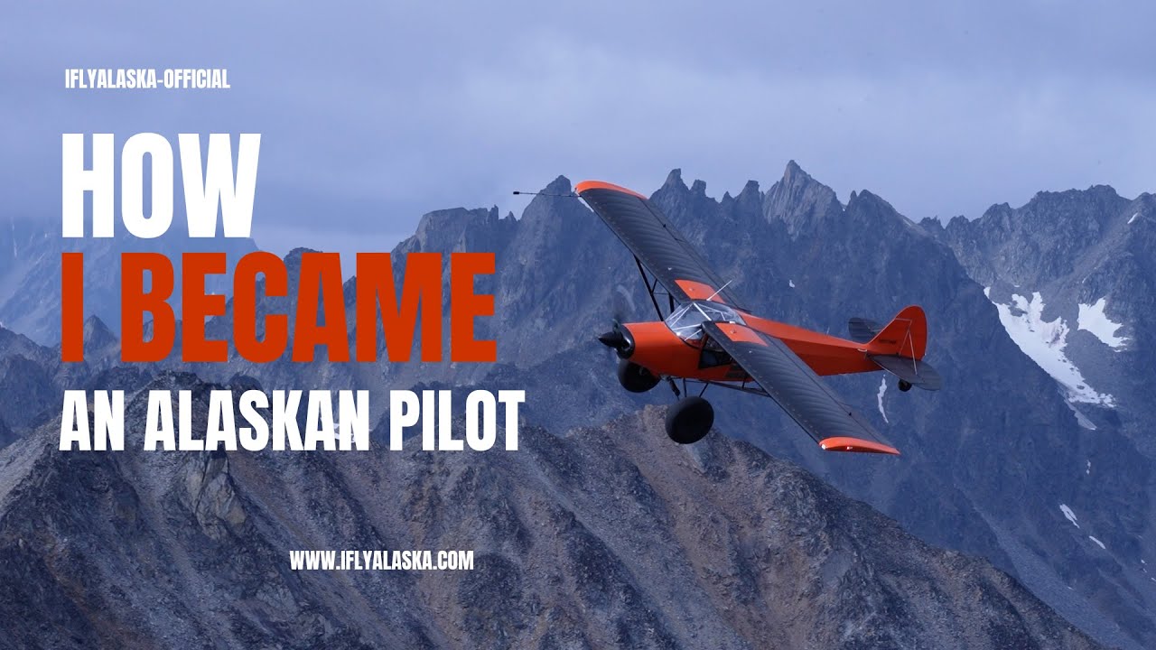 How I Became An Alaskan Pilot - iFlyAlaska-Official