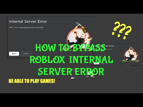 Roblox Internal Server Error 500 - How To Bypass