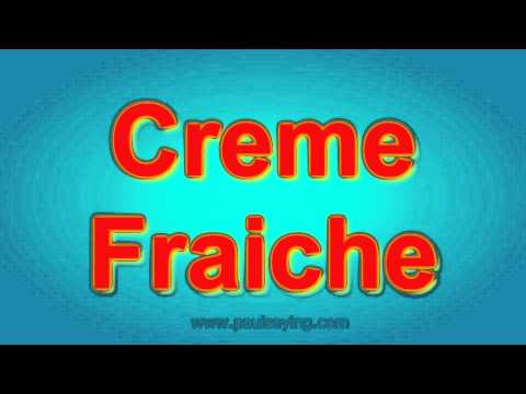 HOW TO PRONOUNCE: CREME FRAICHE. PRONUNCIATION GUIDE. HOW TO SAY
