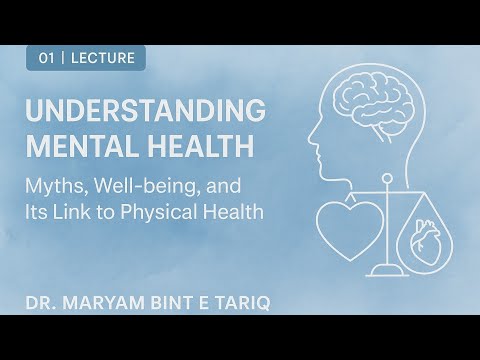 "Understanding Mental Health: Myths, Well-being, and Its Link to Physical Health"