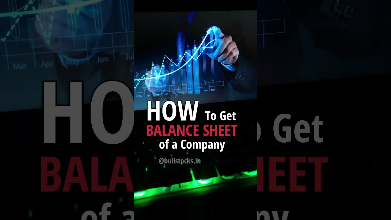HOW TO GET BALANCE SHEET OF A COMPANY?