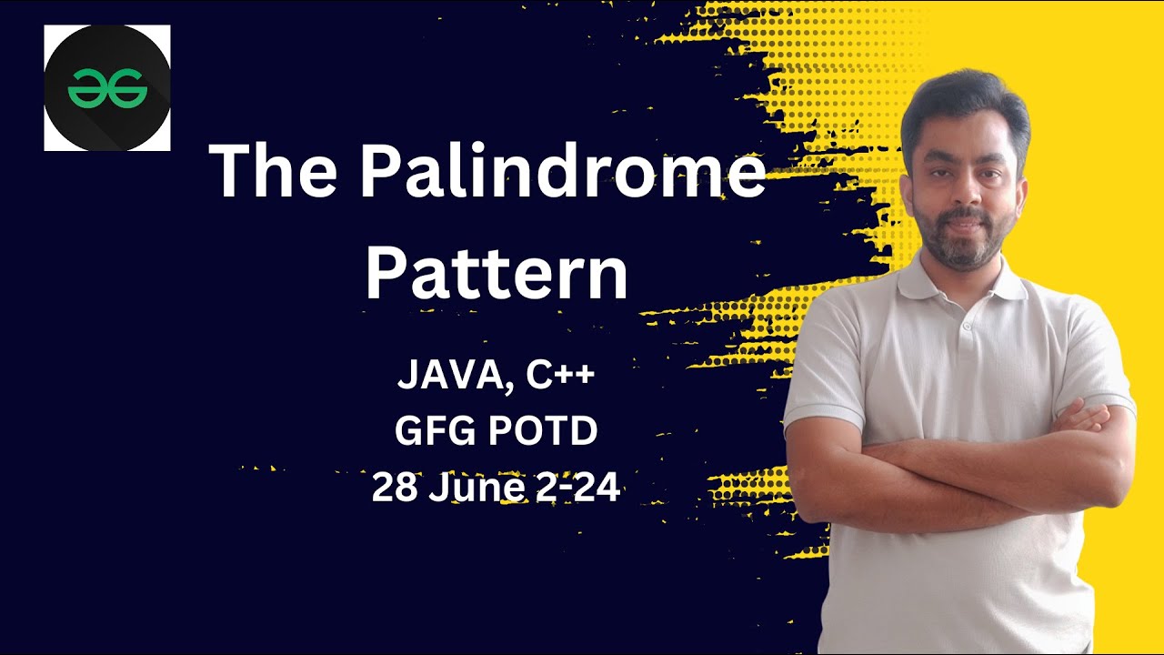 The Palindrome Pattern | GFG POTD 28 June 2024 | JAVA | C++