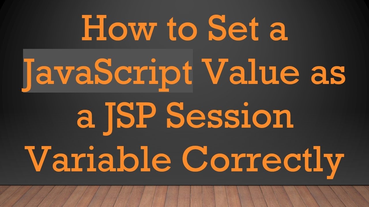 How to Set a JavaScript Value as a JSP Session Variable Correctly