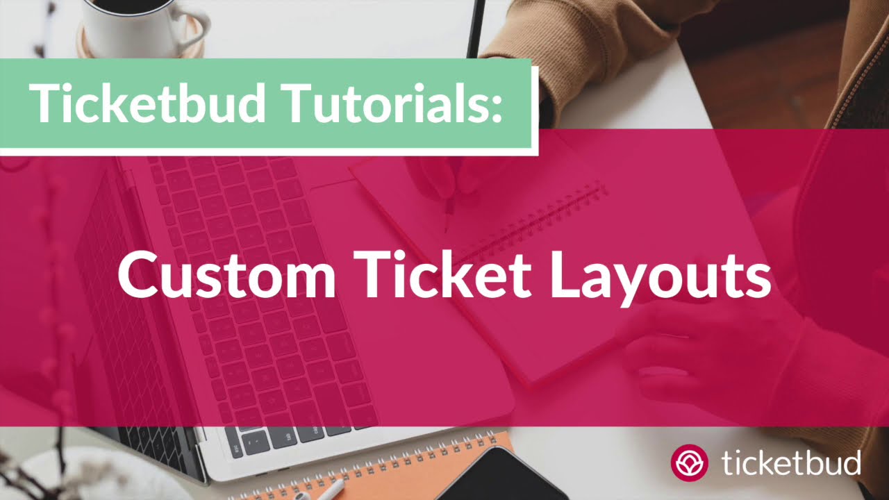 How to Create Custom Ticket Layouts