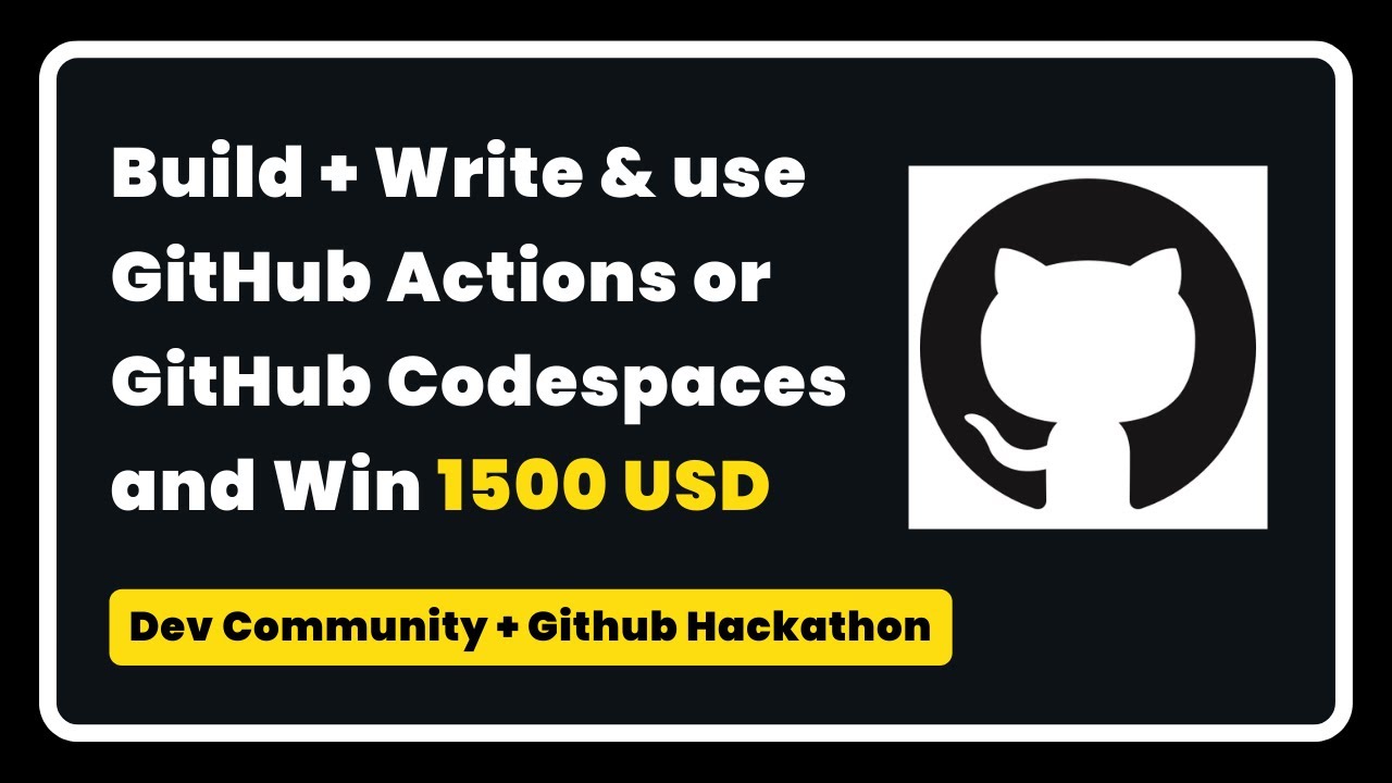 Github + Dev Hackathon 2023 | Githubactions & GitCodespaces | Win upto 1,500  USD