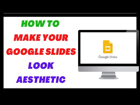 How to Make your Google Slides Look Aesthetic?