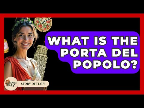 What Is The Porta Del Popolo? - Story Of Italy