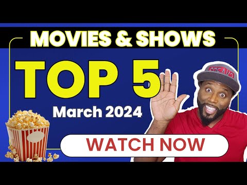 5 Must-Watch Movies & Shows Hitting Screens March 2024