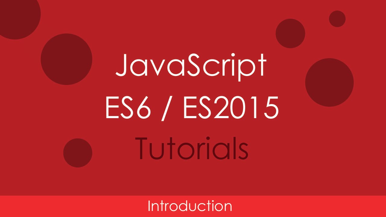 JavaScript ES6 / ES2015 - [01] Introduction