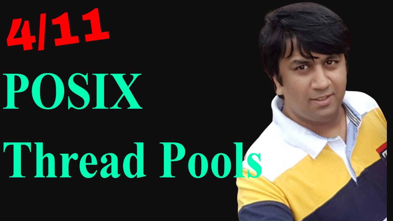 4/11 - Multithreading Advanced | Thread Pools Data Structures | POSIX Linux System Programming