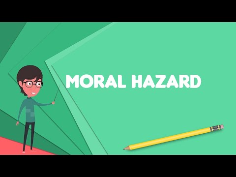What is Moral hazard? Explain Moral hazard, Define Moral hazard, Meaning of Moral hazard