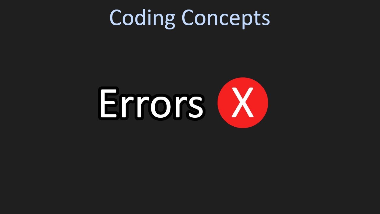 Errors in Programming - Coding Concepts