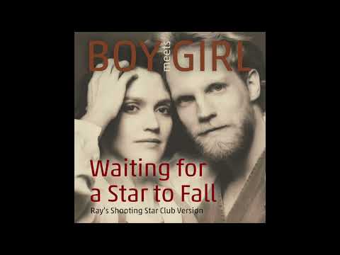 Boy Meets Girl // Waiting for a Star to Fall (Ray’s Shooting Star Club Version)
