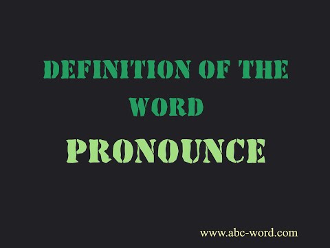 Definition of the word "Pronounce"