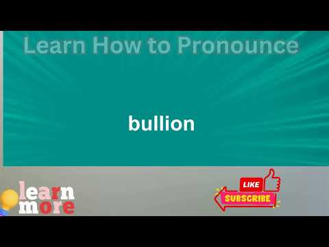How to Pronounce bullion