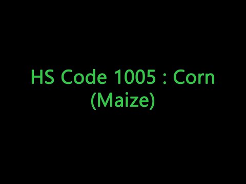 HS Code 1005 : Corn (Maize)