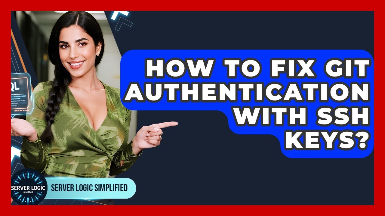 How To Fix Git Authentication With SSH Keys? - Server Logic Simplified