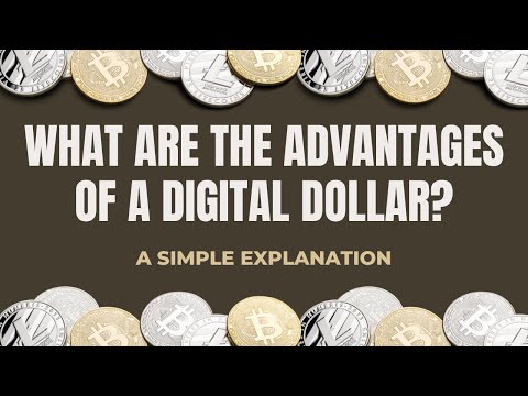What are the Advantages of a Digital Dollar? Exploring the Potential Benefits of a US CBDC.