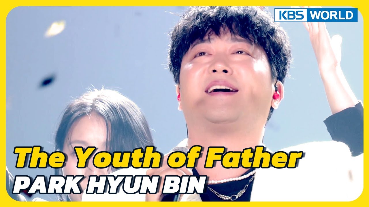 The Youth of Father - PARK HYUN BIN [Immortal Songs 2] | KBS WORLD TV 230930