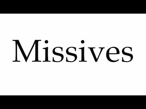 How to Pronounce Missives