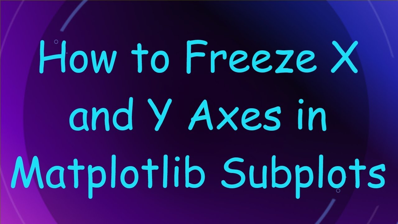 How to Freeze X and Y Axes in Matplotlib Subplots