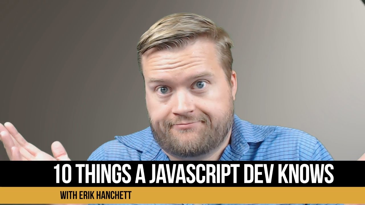 10 Things a Serious JavaScript Developer Should Know?