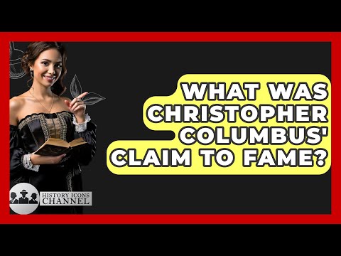 What Was Christopher Columbus' Claim To Fame? - History Icons Channel