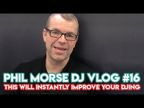 "This Will Instantly Improve Your DJing" - Phil Morse DJ Vlog #16 - DJ Tips