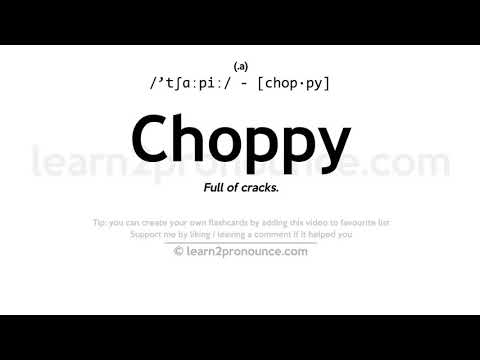 Pronunciation of Choppy | Definition of Choppy