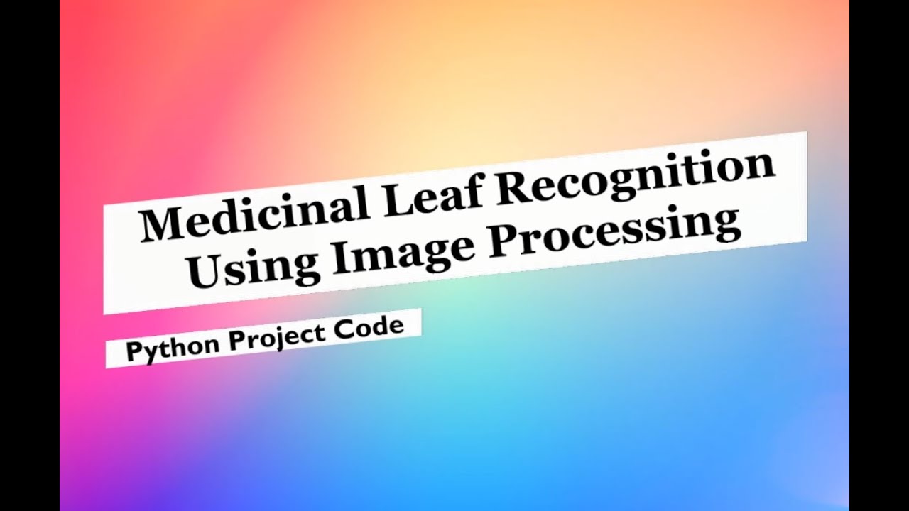 Medicinal Plant Leaf Classification Using Image Processing | Python With Source Code