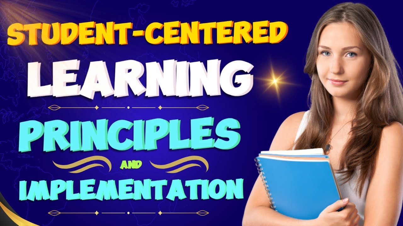 Understanding Student-Centered Learning: Principles, Implementation ...