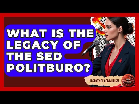 What Is The Legacy Of The SED Politburo? - History of Communism