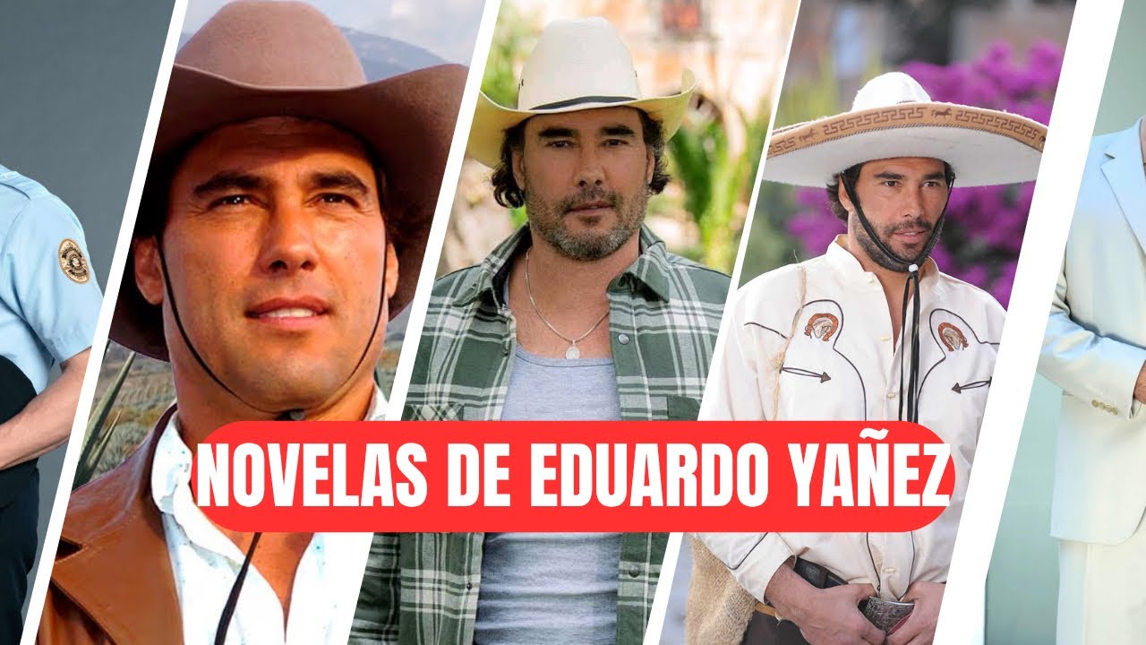 🔵Todas las telenovelas de EDUARDO YAÑEZ🔵 ¡ACTUALIZADO!